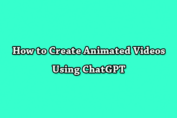 How to Create Animated Videos Using ChatGPT & AI in Minutes?