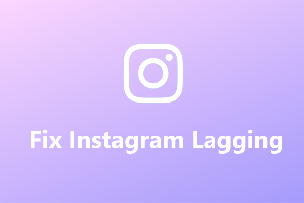 Reduce Instagram Lagging Problems with 6 Quick Methods