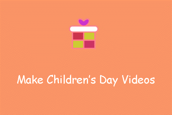 How to Make a Children’s Day Video Easily and Creatively?