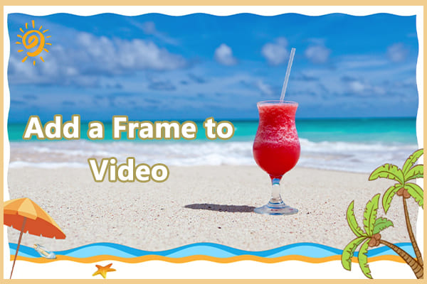 Best 6 Apps to Add a Frame to Video on PC and Mobile