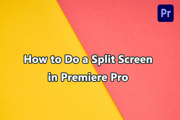 How to Create Split-Screen Video in Premiere Pro: Full Guide