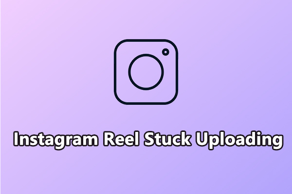 10 Solutions to Instagram Reel Stuck Uploading [Complete Guide]