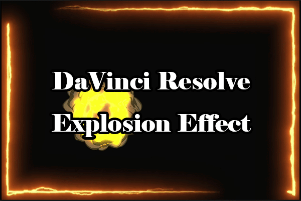 How to Make a DaVinci Resolve Explosion Effect? Follow This Guide