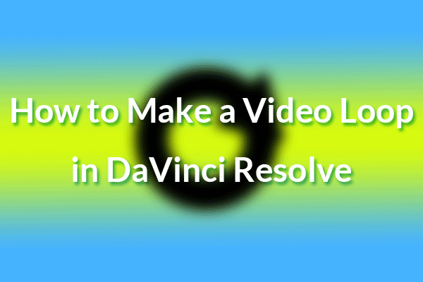 [Detailed Guide] How to Make a Video Loop in DaVinci Resolve?