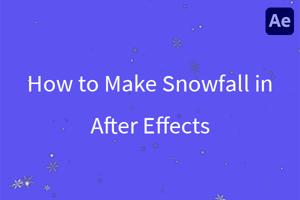 [Detailed Guide] How to Make Snowfall in After Effects?