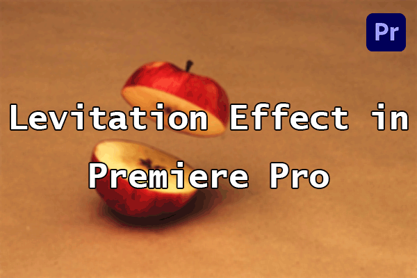 How to Create a Realistic Levitation Effect in Premiere Pro?