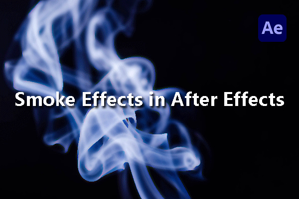 How to Add Smoke Effects in After Effects? Step-by-Step Guide