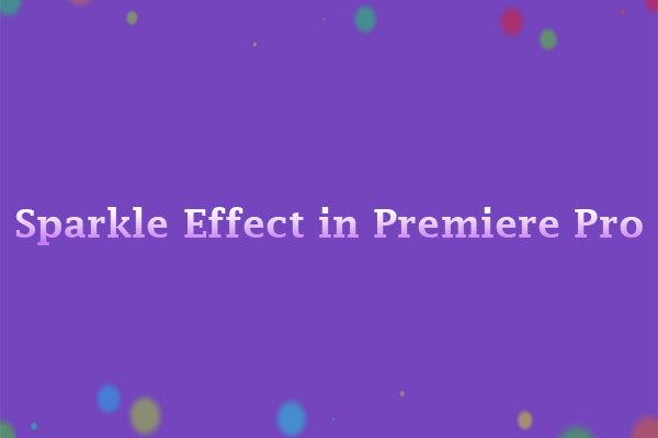 How to Create an Easy 90s Sparkle Effect in Premiere Pro?