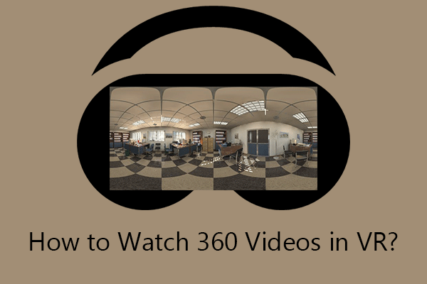 How to Watch 360 Videos in VR Headsets for Immersive Experience?