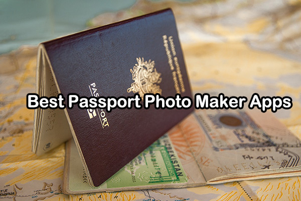 The Ultimate Guide to the Best Passport Photo Maker Apps