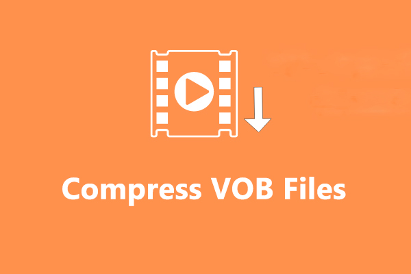 Best 2 Methods to Compress VOB Files Without Losing Quality