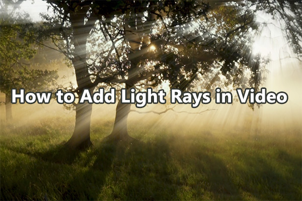 How to Create a Realistic Light Rays Effect for Videos