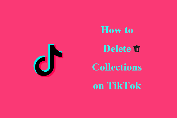 How to Delete Collections on TikTok? Here Is a Simple Guide