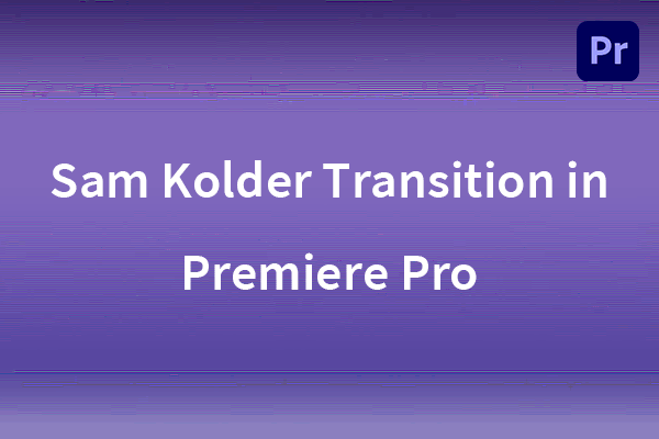 How to Create a Sam Kolder Transition in Premiere Pro? 3 Steps