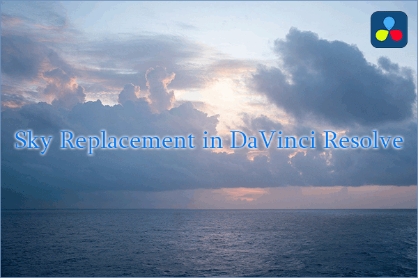 [Tutorial] How to Do Sky Replacement in DaVinci Resolve?