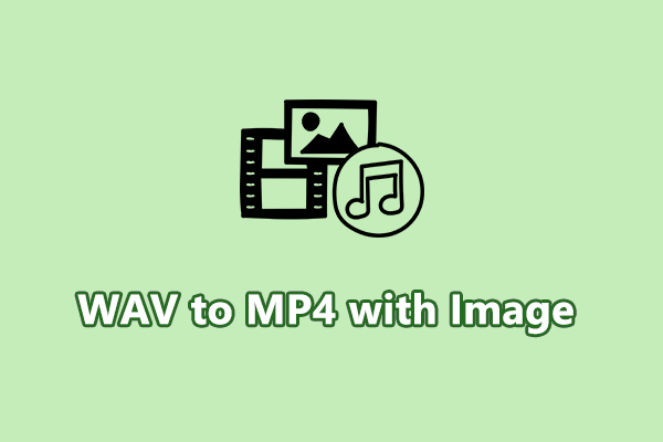 Best Free Method to Convert WAV to MP4 with Image