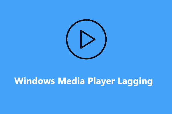 9 Solutions to the Windows Media Player Lagging Issue