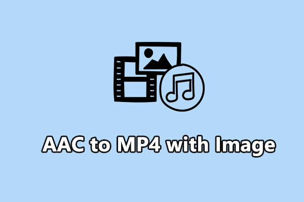Best Method to Convert AAC to MP4 with Image