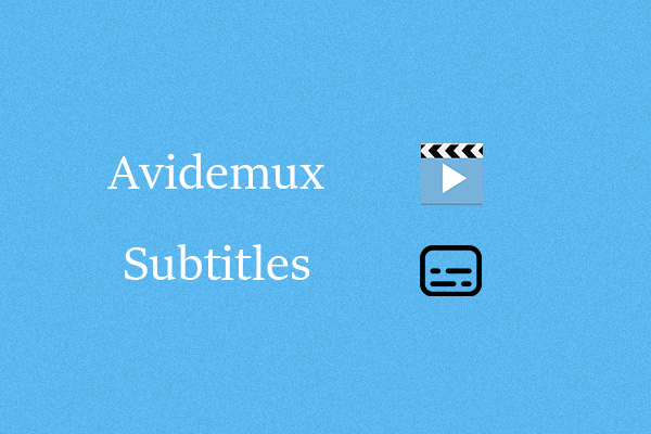 How to Create Avidemux Subtitles in 4 Steps?