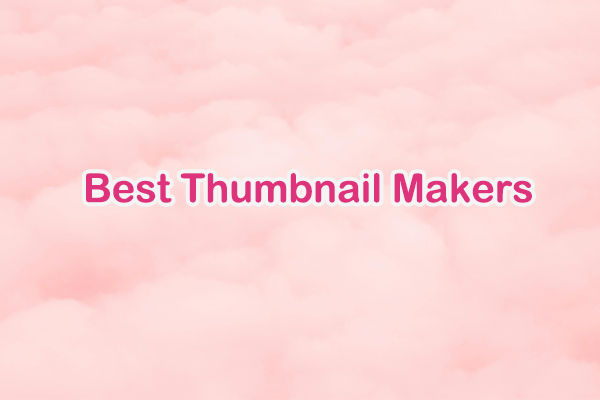 Ultimate Guide to the 5 Best Thumbnail Makers for All Creators