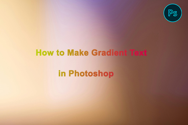 Creative Techniques: How to Make Gradient Text in Photoshop