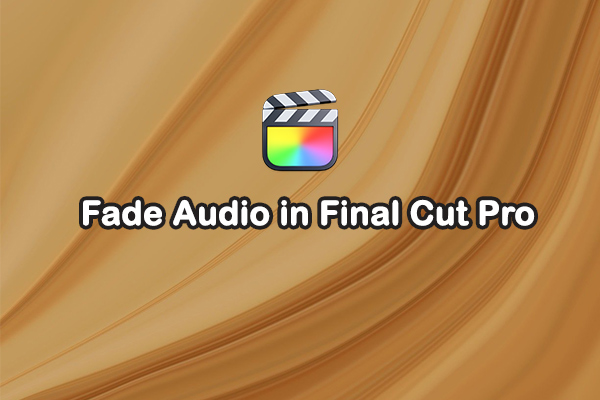 How to Fade Audio in Final Cut Pro for Smooth Transitions