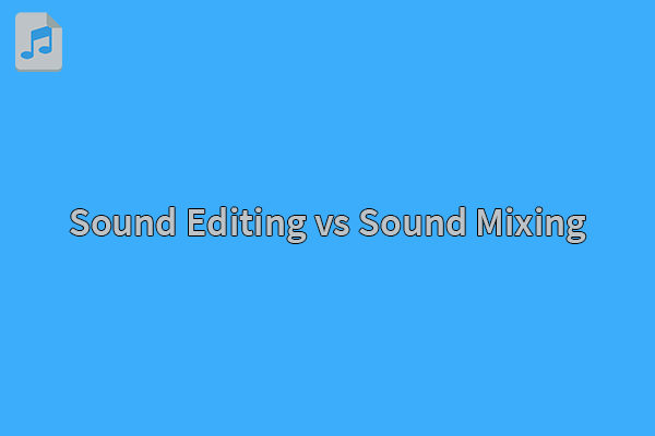 Sound Editing vs Sound Mixing: How Do They Differ?
