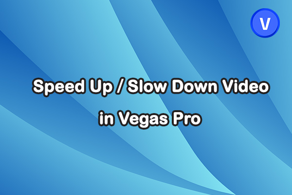 How to Speed Up or Slow Down Video in Vegas Pro Easily