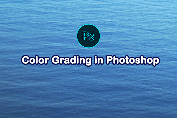 Master Color Grading in Photoshop: Boost Your Photos Like a Pro