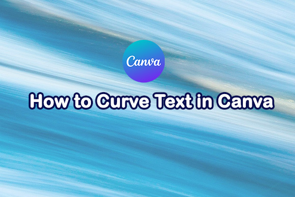 How to Curve Text in Canva: A Quick Guide for Creative Designs