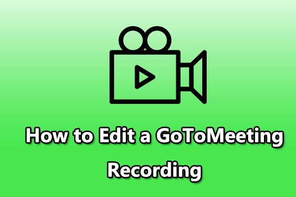 Professional Tools to Edit GoToMeeting Recordings on PC