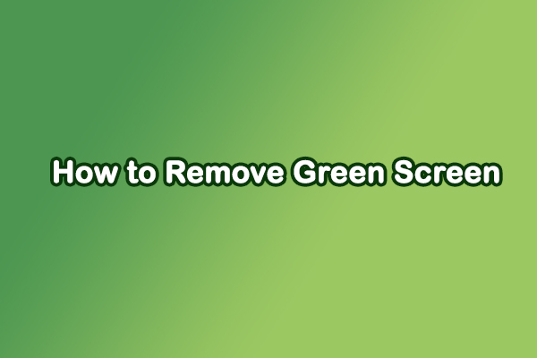 How to Remove Green Screen from Video and Image: Full Guide