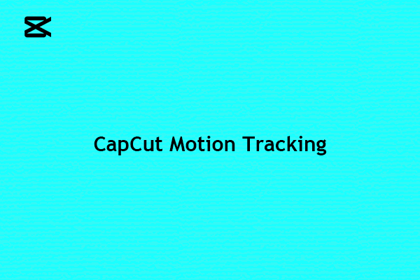 CapCut Motion Tracking Breakthrough Guide [PC & Phone]