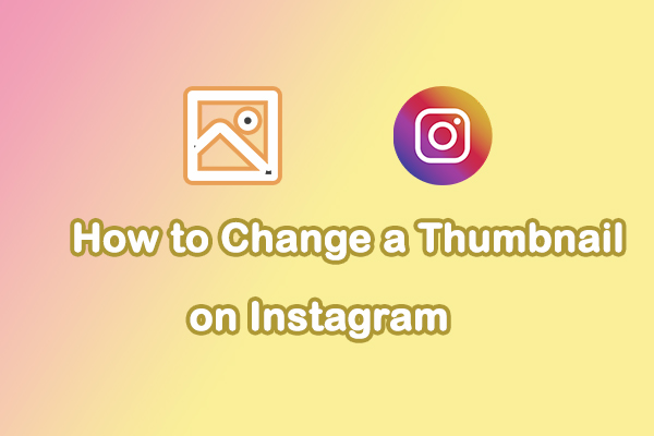 How to Change a Thumbnail on Instagram: A Complete Guide