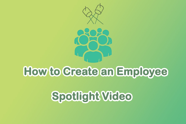 A Complete Guide: How to Create an Employee Spotlight Video