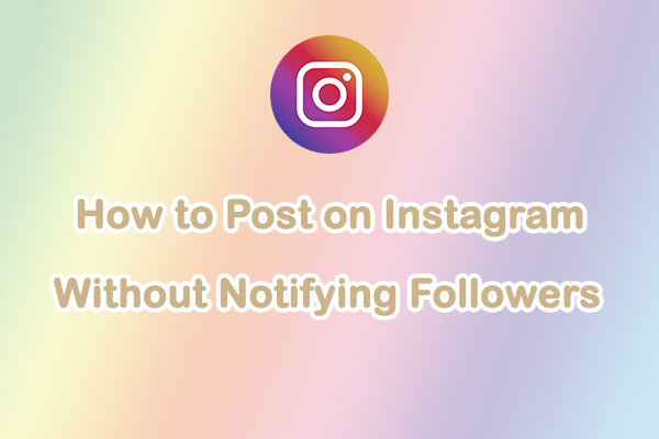 Easy Steps: How to Post on Instagram Without Notifying Followers