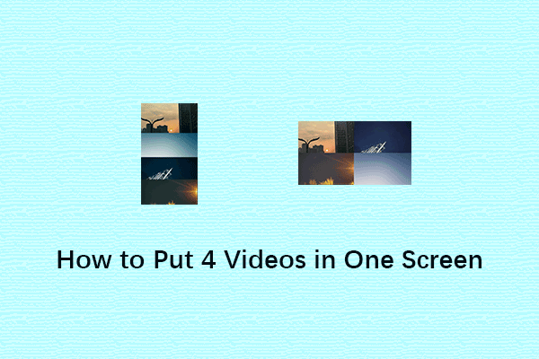 [Top-Rated Methods] How to Put 4 Videos in One Screen for Free?
