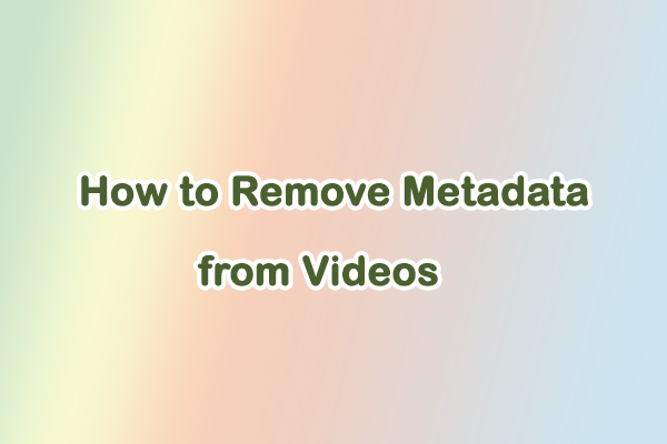 How to Remove Metadata from Videos: Essential Guide You Need