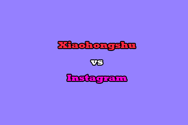 Spotlight on Xiaohongshu vs Instagram: Which One Is Better?