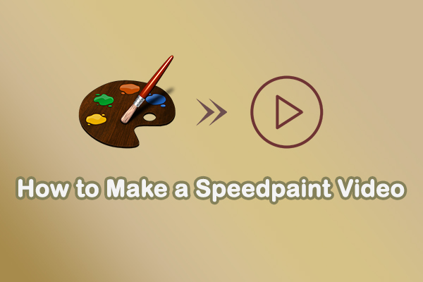 A Complete Guide: How to Make a Speedpaint Video Like a Pro