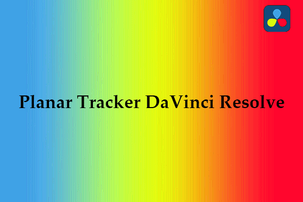 [Complete Guide] How to Use Planar Tracker in DaVinci Resolve?
