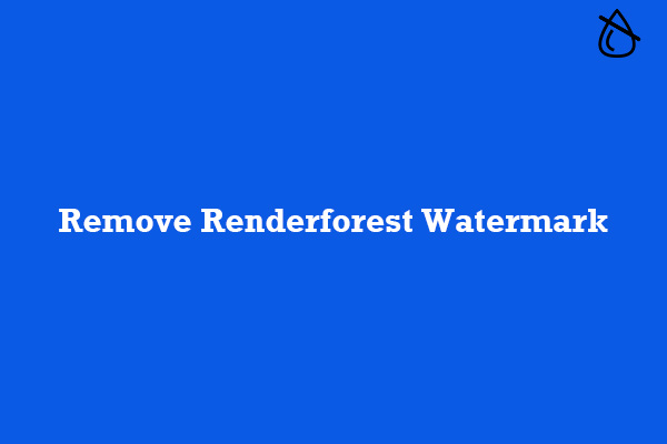 [Efficient Methods] Remove Renderforest Watermark from Video