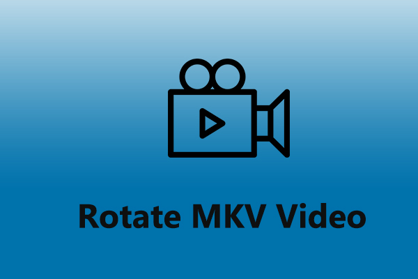 The Ultimate Guide to Rotating MKV Videos Seamlessly