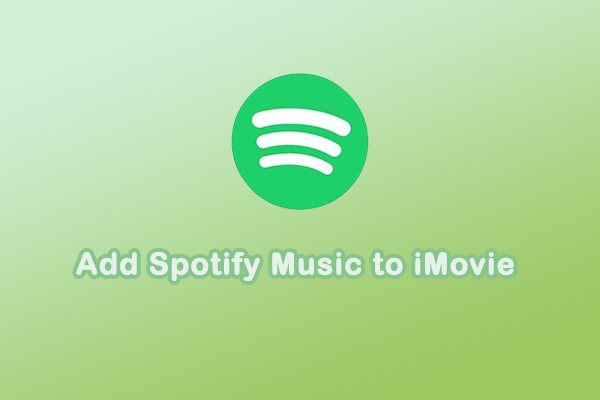 A Complete Guide: How to Add Spotify Music to iMovie Easily