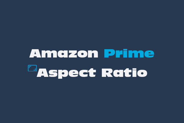 Discover the Amazon Prime Aspect Ratio Settings and Incorrect
