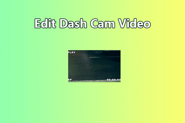 [Novice-Oriented Guide] How to Edit Dash Cam Video in Minutes?