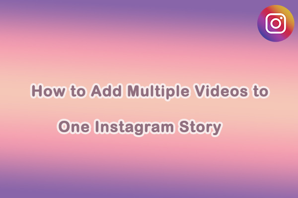Easy Guide: How to Add Multiple Videos to One Instagram Story