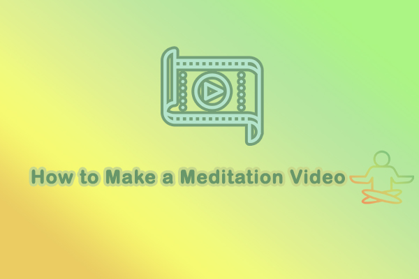 A Complete Guide: How to Make a Meditation Video for YouTube