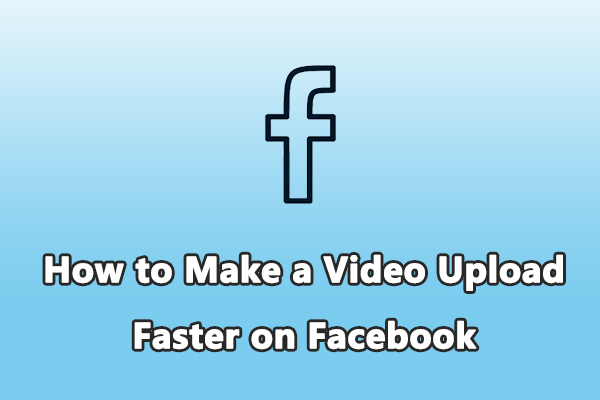 Pro-Level Strategies to Make a Video Upload Faster on Facebook