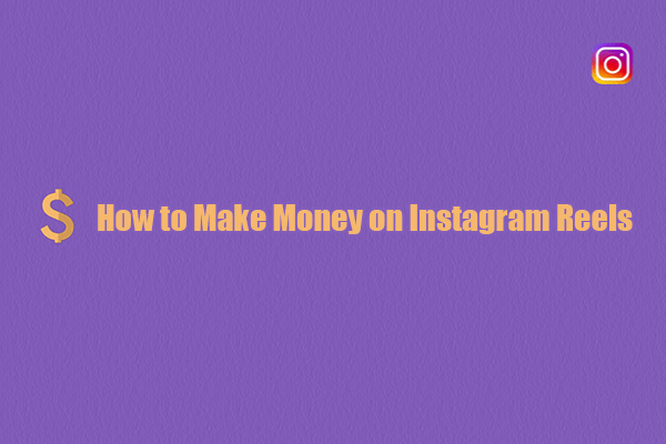 [Practical Methods] How to Make Money on Instagram Reels?
